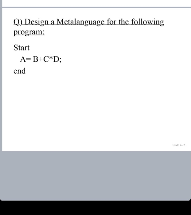 Solved Q) Design a Metalanguage for the following program: | Chegg.com
