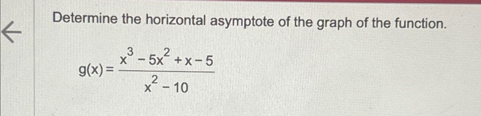Solved Determine the horizontal asymptote of the graph of | Chegg.com