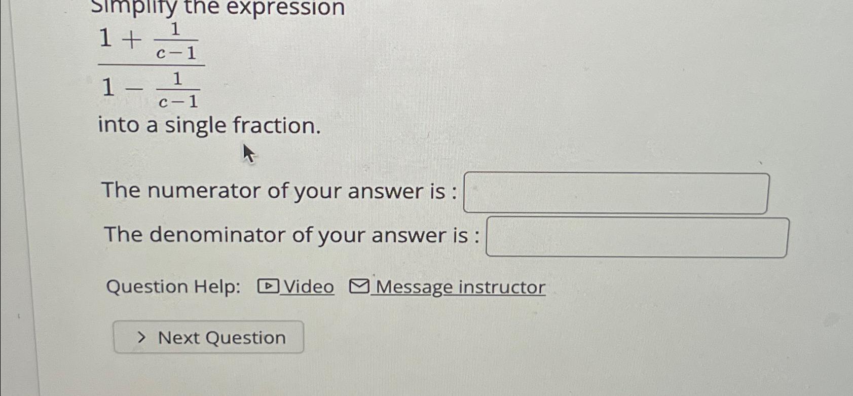 Solved simplity the expression1+1c-11-1c-1into a single | Chegg.com