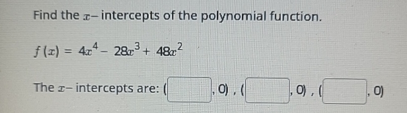 Solved Find the x-intercepts of the polynomial | Chegg.com