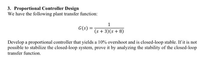 Solved 3. Proportional Controller Design We have the | Chegg.com