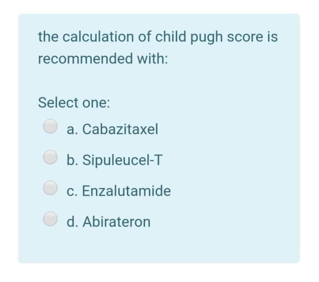Solved the calculation of child pugh score is recommended | Chegg.com