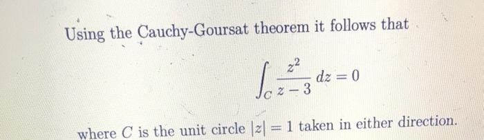 Solved Using the Cauchy-Goursat theorem it follows that 22 | Chegg.com