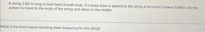 Solved A string 2.60 m long is held fixed at both ends. If a | Chegg.com