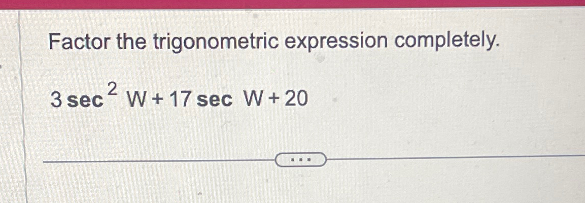 Solved Factor the trigonometric expression | Chegg.com
