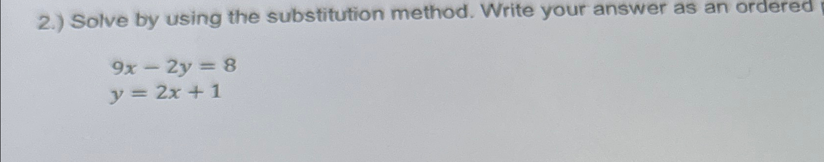 Solved 2.) ﻿Solve by using the substitution method. Write | Chegg.com