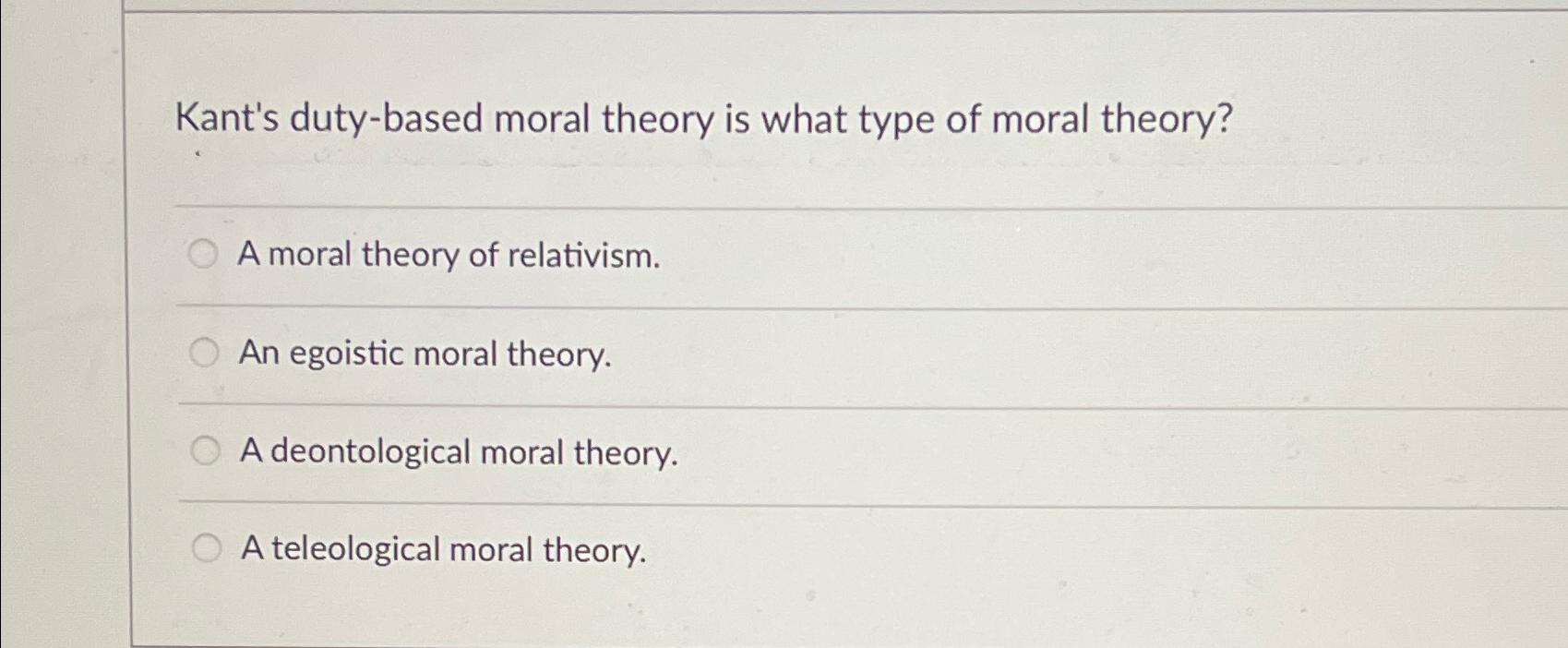 Solved Kant's duty-based moral theory is what type of moral | Chegg.com