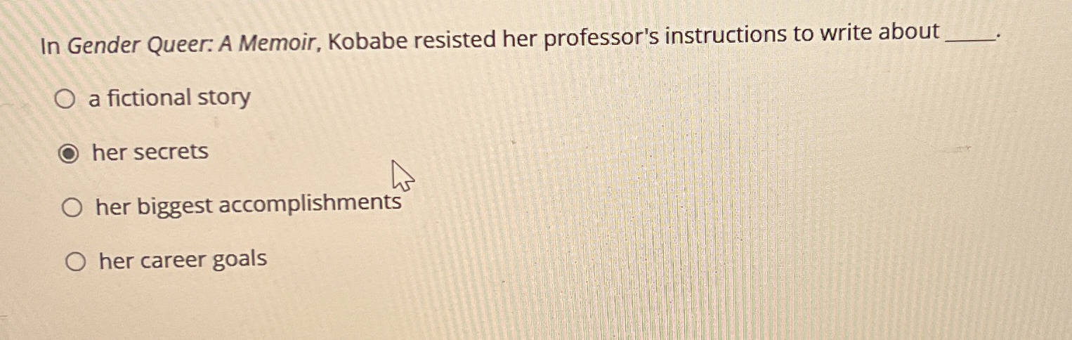 Solved In Gender Queer: A Memoir, Kobabe resisted her | Chegg.com