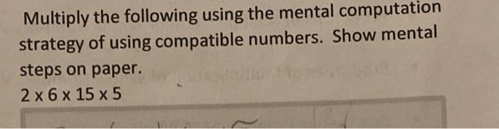 Solved Multiply the following using the mental computation | Chegg.com
