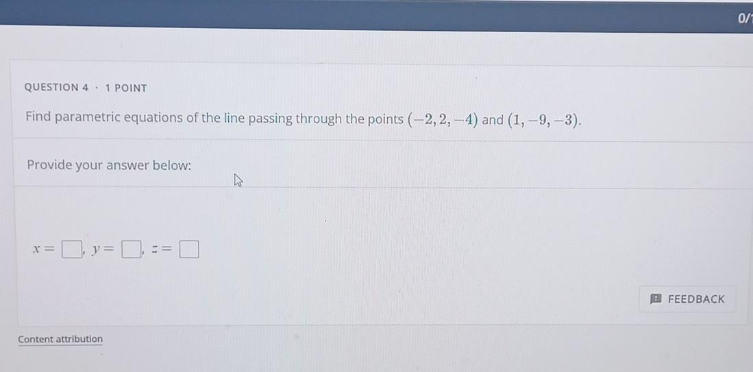 Solved 0/1 QUESTION 4 · 1 POINT Find parametric equations of | Chegg.com