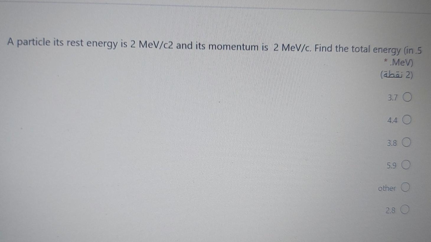 Solved A particle its rest energy is 2 MeV/c2 and its | Chegg.com