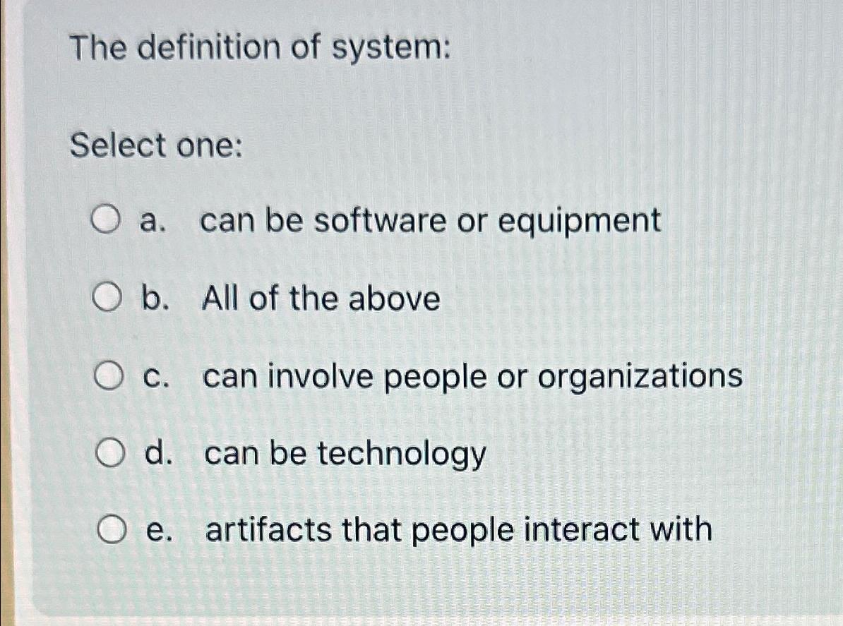 Solved The definition of system:Select one:a. ﻿can be | Chegg.com