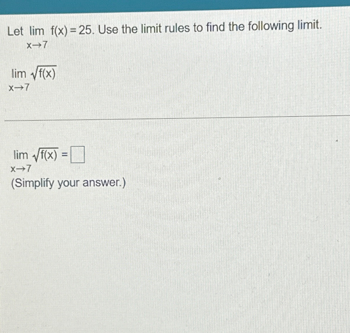 Solved Let limx→7f(x)=25. ﻿Use the limit rules to find the | Chegg.com