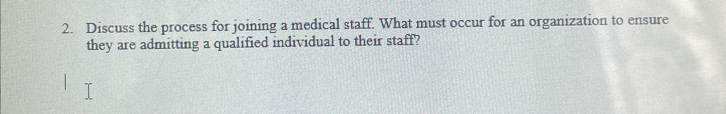 Solved Discuss the process for joining a medical staff. What | Chegg.com
