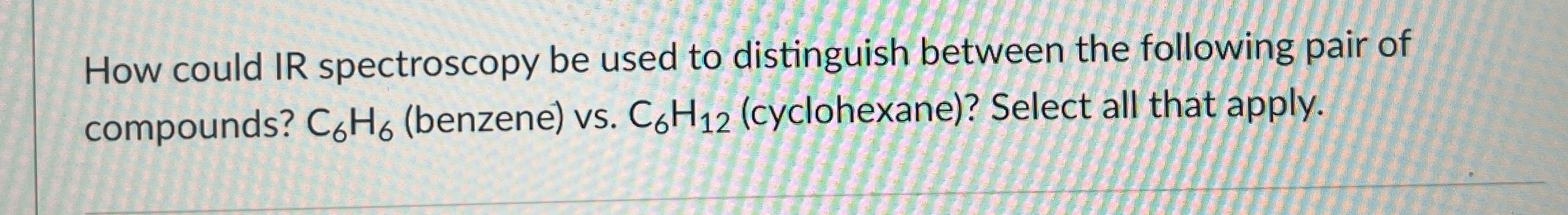 Solved How could IR spectroscopy be used to distinguish | Chegg.com