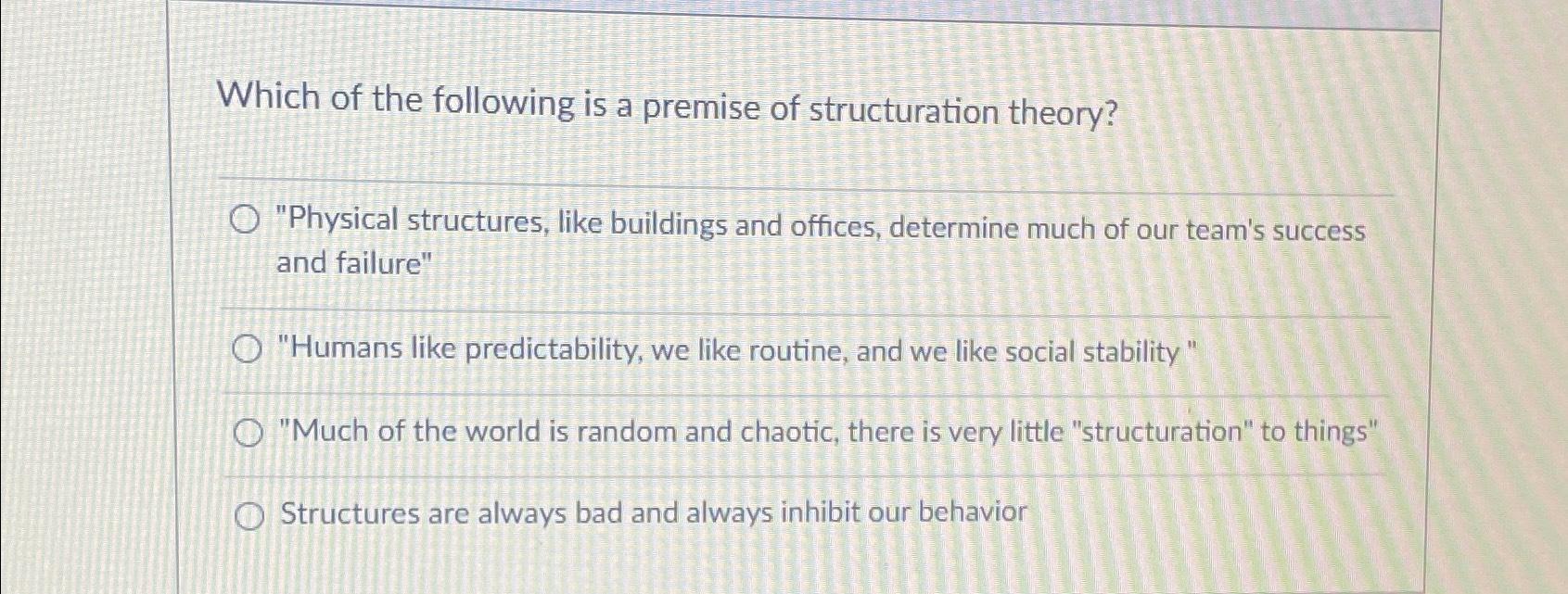 Solved Which of the following is a premise of structuration | Chegg.com
