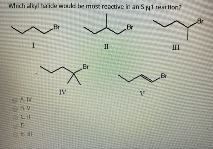 Solved Which alkyl halide would be most reactive in an Sn1 | Chegg.com