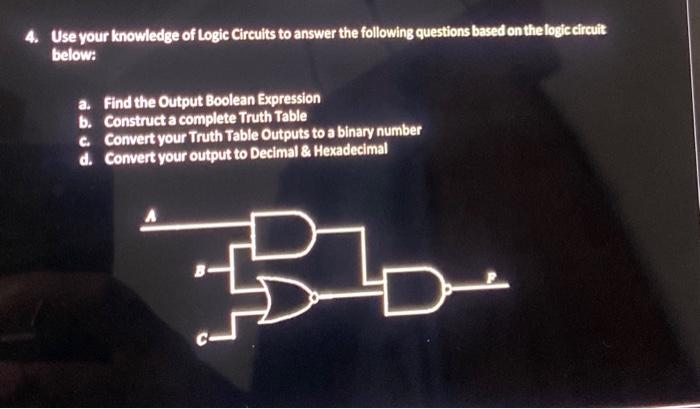 4. Use your knowledge of Logic Circuits to answer the | Chegg.com