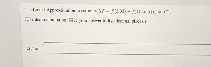 Solved Use Linear Approximation to estimate Af = f (3.03) - | Chegg.com