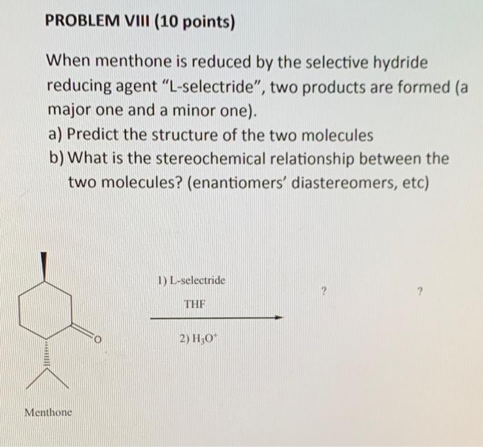 Solved PROBLEM VIII (10 points) When menthone is reduced by | Chegg.com