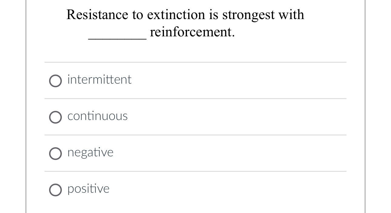 Solved Resistance to extinction is strongest with | Chegg.com