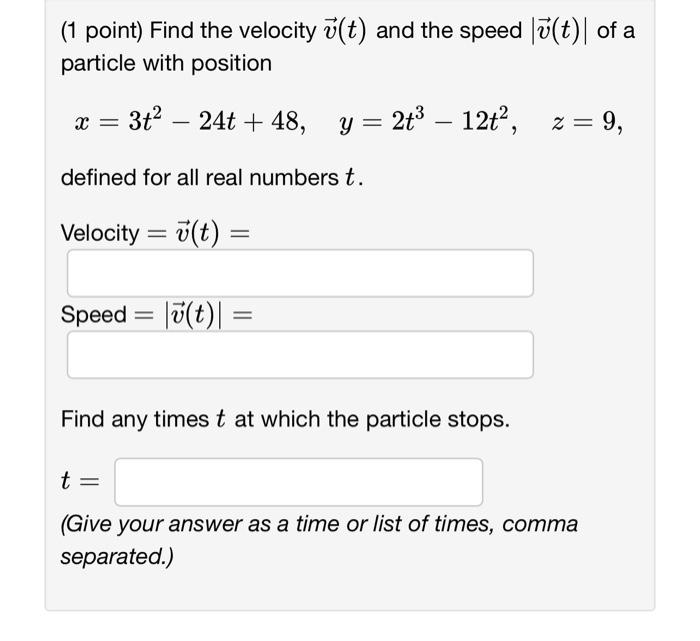 Solved (1 point) Find the velocity v(t) and the speed ∣v(t)∣ | Chegg.com