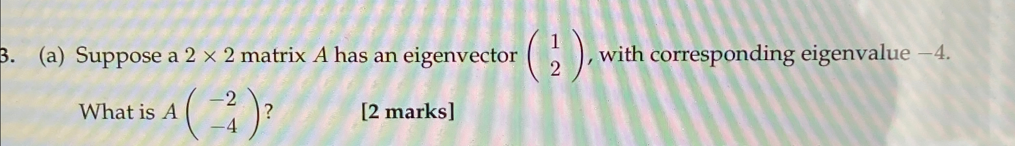 Solved (a) ﻿Suppose a 2×2 ﻿matrix A has an eigenvector | Chegg.com