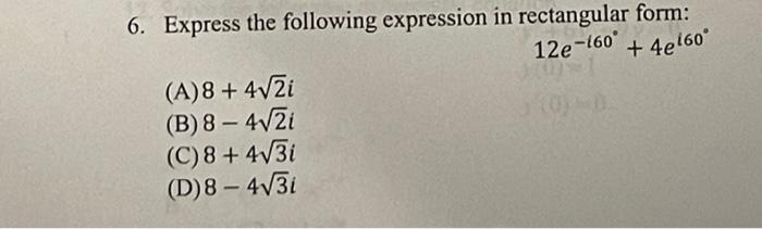 Solved 6. Express the following expression in rectangular | Chegg.com