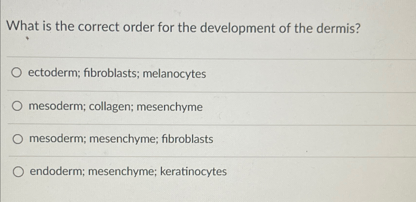 Solved What is the correct order for the development of the | Chegg.com