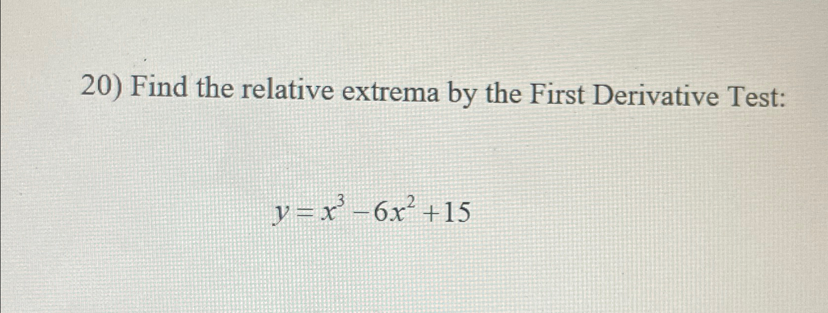 Solved Find the relative extrema by the First Derivative | Chegg.com
