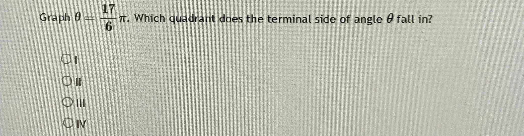 Solved Graph θ=176π. ﻿Which quadrant does the terminal side | Chegg.com