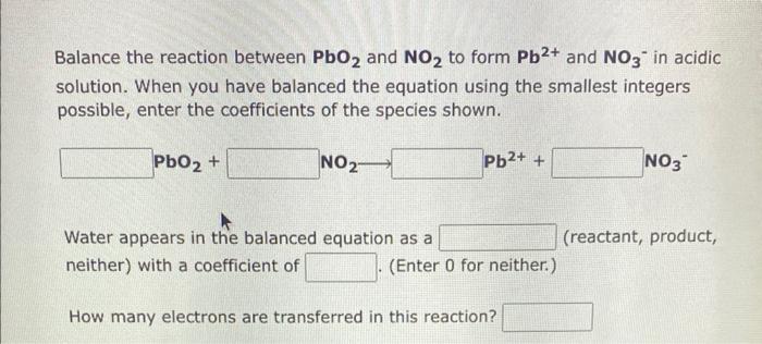 Solved Balance the reaction between PbO2 and NO2 to form | Chegg.com