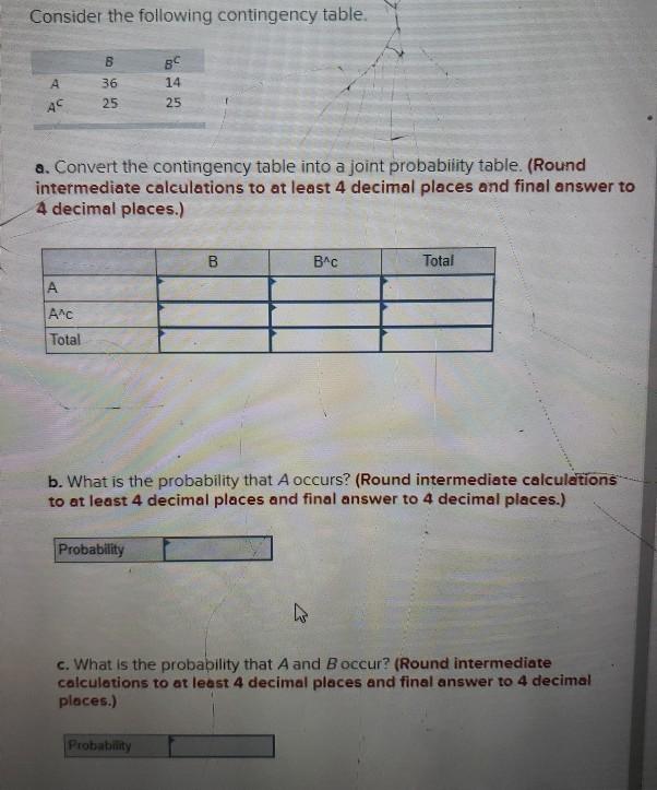 Solved Consider the following contingency table. 8 А 36 25 | Chegg.com