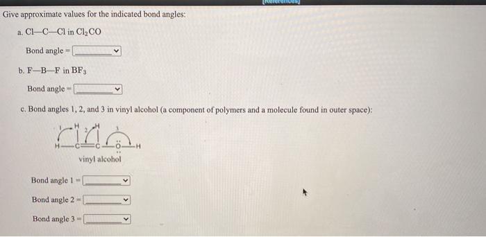 Solved Give approximate values for the indicated bond | Chegg.com