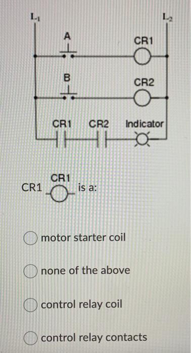 Solved LL L2 CR1 o 00 B CR2 CR1 CR2 Indicator CR1 CR1 is a: | Chegg.com