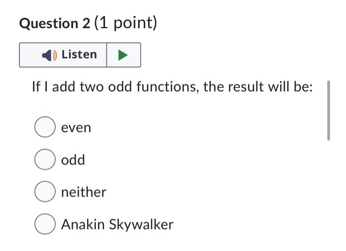 Solved If I multiply two even functions, the result will be: | Chegg.com