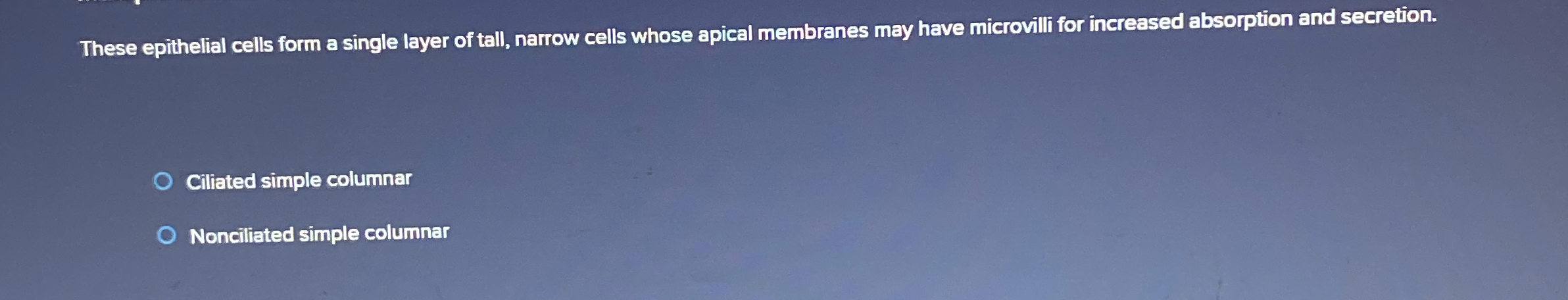Solved These epithelial cells form a single layer of tall, | Chegg.com