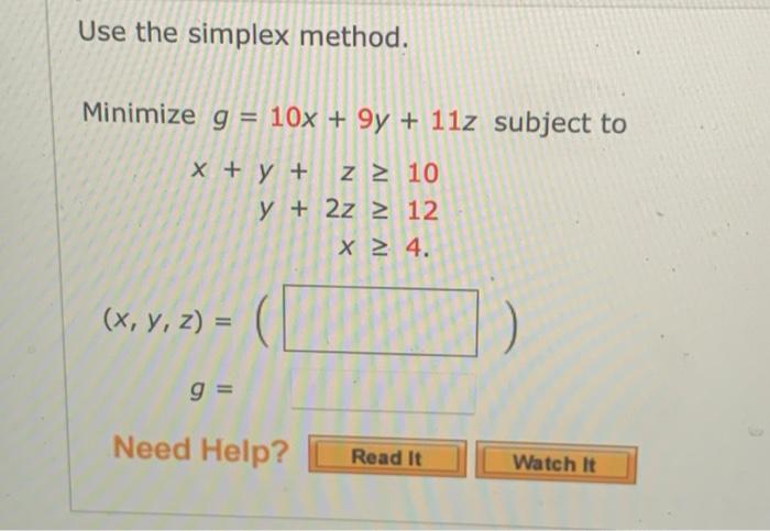 Solved Use the simplex method. Minimize g = 10x + 9y + 11z | Chegg.com