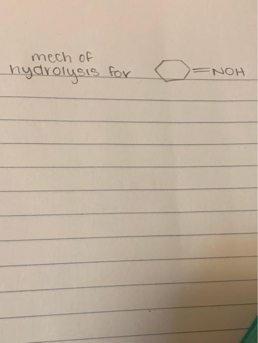 Solved mech of hydrolysis for NOH | Chegg.com