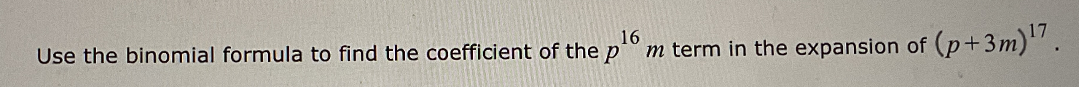 Solved Use the binomial formula to find the coefficient of | Chegg.com