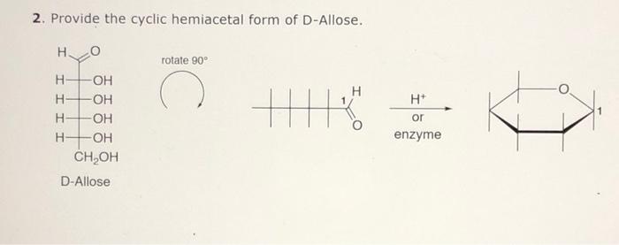 Solved 2. Provide the cyclic hemiacetal form of D-Allose. H | Chegg.com