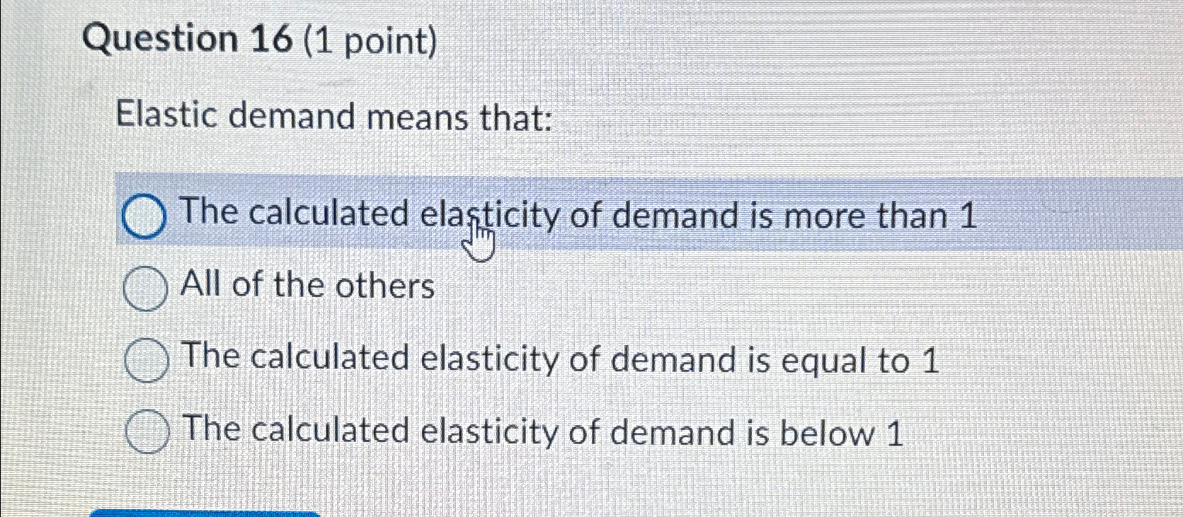 Solved Question 16 (1 ﻿point)Elastic demand means that:The | Chegg.com
