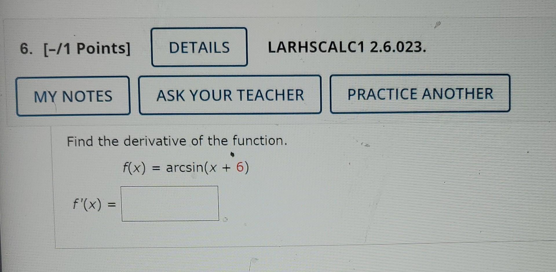 Solved Find the derivative of the function. f(x)=arcsin(x+6) | Chegg.com