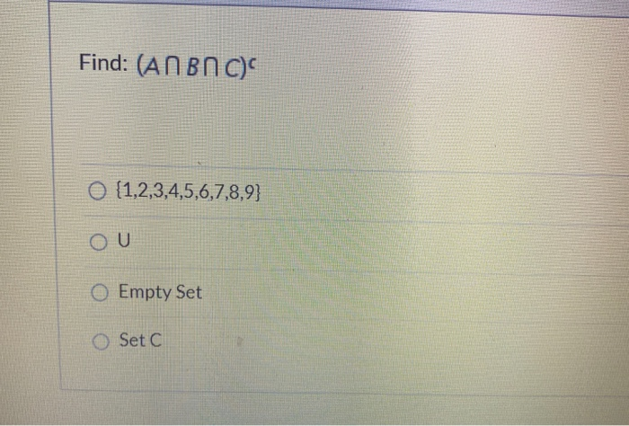 Solved Find: (ANBNC) O {1,2,3,4,5,6,7,8,9} O Empty Set O Set | Chegg.com