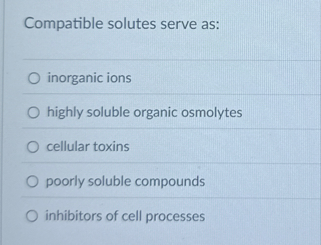 Solved Compatible solutes serve as:inorganic ionshighly | Chegg.com