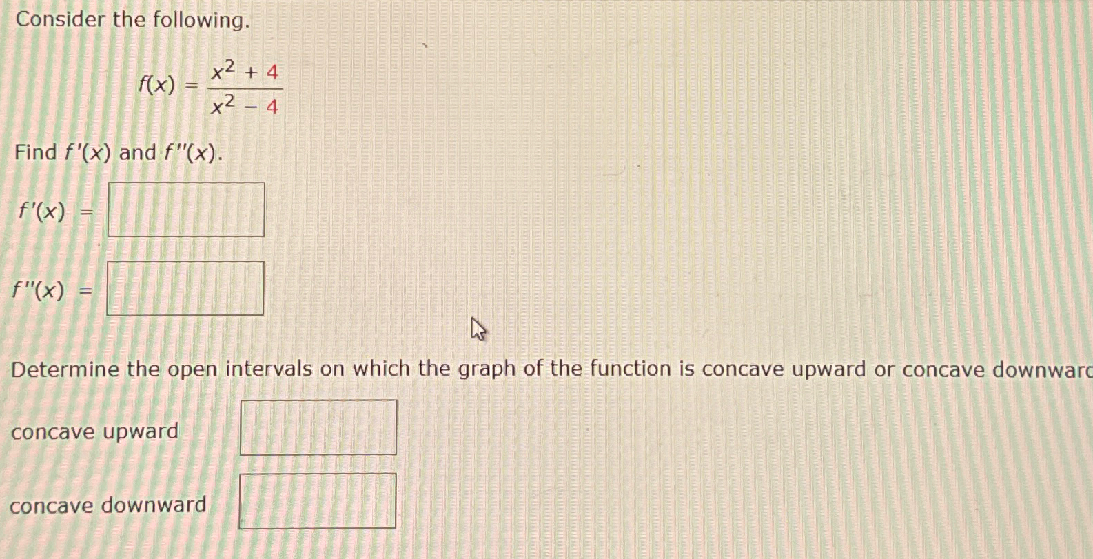Solved Consider the following.f(x)=x2+4x2-4Find f'(x) ﻿and | Chegg.com
