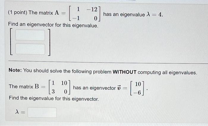 Solved (1 point) The matrix A=[1−1−120] has an eigenvalue | Chegg.com