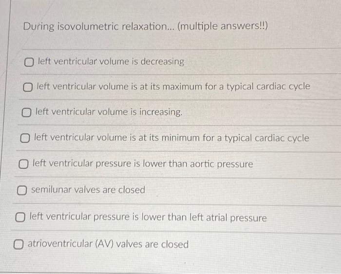 During isovolumetric relaxation... (multiple | Chegg.com