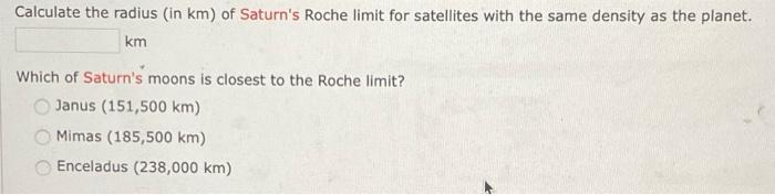 Solved Calculate the radius (in km) of Saturn's Roche limit | Chegg.com