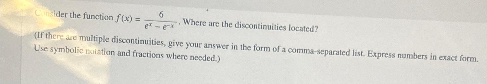 Solved Consider the function f(x)=6ex-e-x. ﻿Where are the | Chegg.com